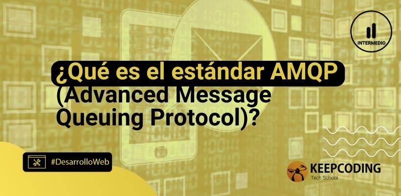 Estándar AMQP: Protocolo de Mensajería