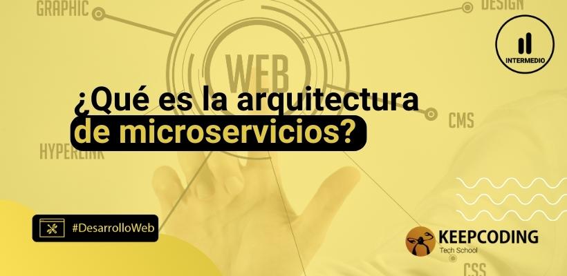¿Qué es la arquitectura de microservicios?