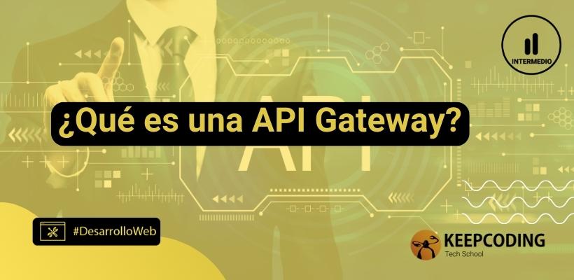¿Qué es una API Gateway? | KeepCoding Bootcamps