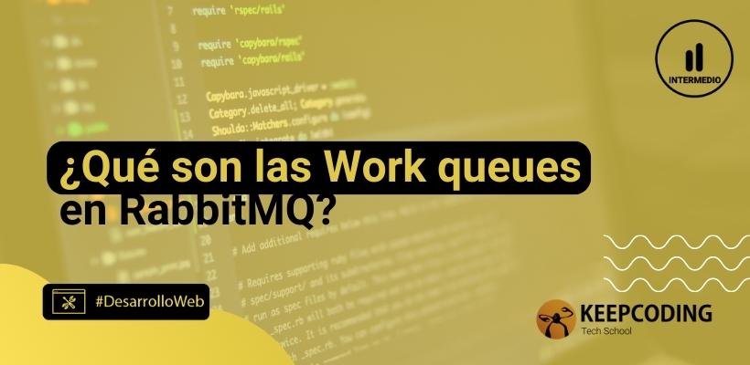 ¿Qué son las work queues en RabbitMQ?