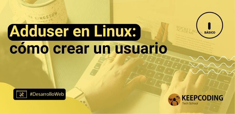 Comando adduser en Linux: Guía completa paso a paso [2025]