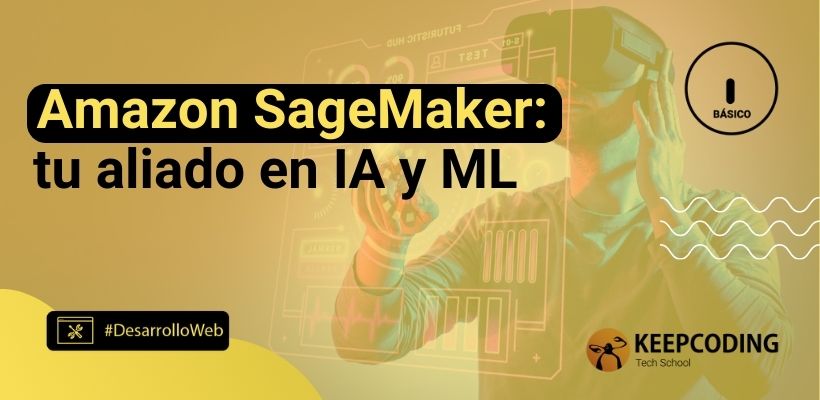 Amazon SageMaker: Guía completa [2026] | KeepCoding