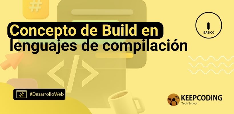 Concepto de build en lenguajes de compilación