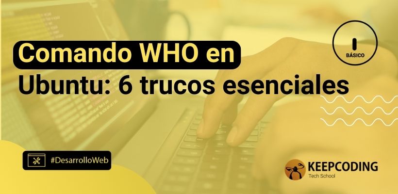 Comando WHO en Ubuntu: 6 trucos esenciales