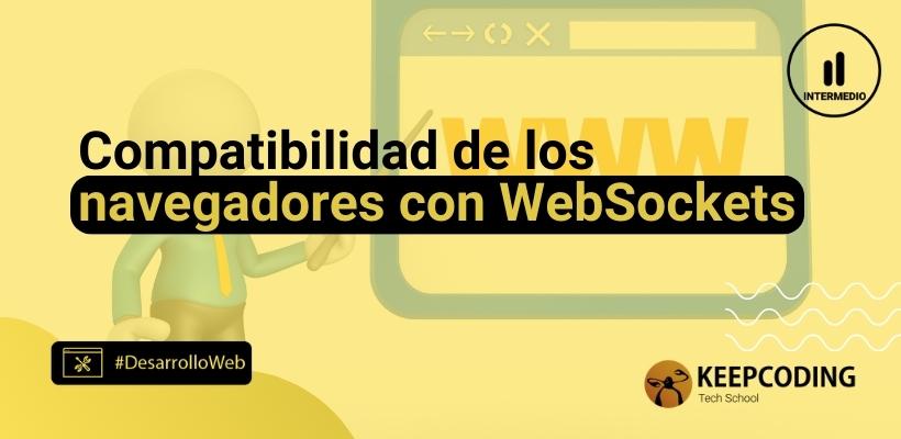 Compatibilidad de los navegadores con WebSockets [2025]