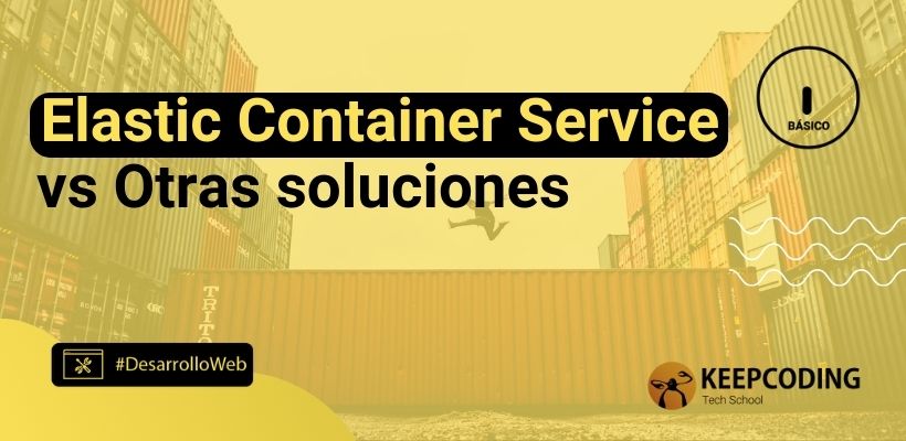 Elastic Container Service vs otras soluciones