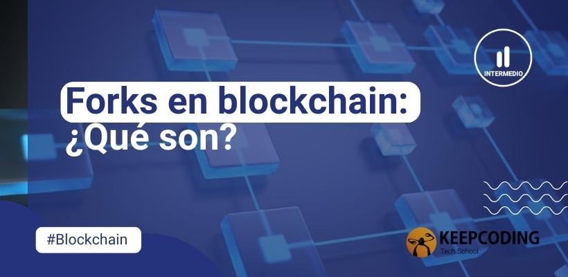 ¿Que son los forks en blockchain? | KeepCoding Bootcamps ¿Que son los forks en blockchain? | KeepCoding Bootcamps