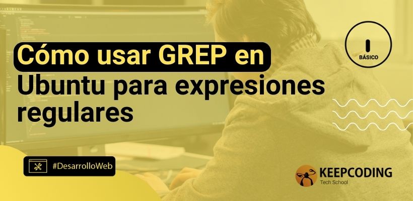 GREP en Ubuntu: aprende cómo usar esta herramienta