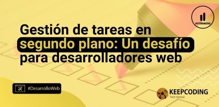 Gestión de tareas en segundo plano | KeepCoding Bootcamps