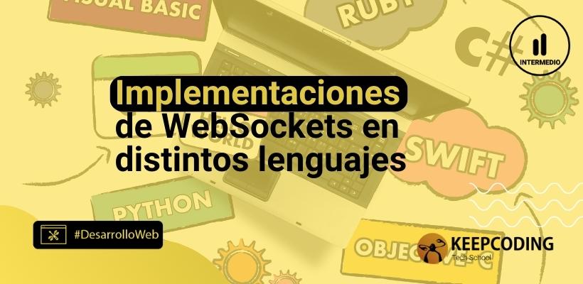 Implementaciones de WebSockets: Así se hacen