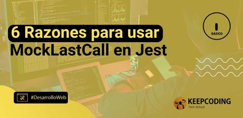 MockLastCall en Jest: aprende qué es y el modo de usarlo