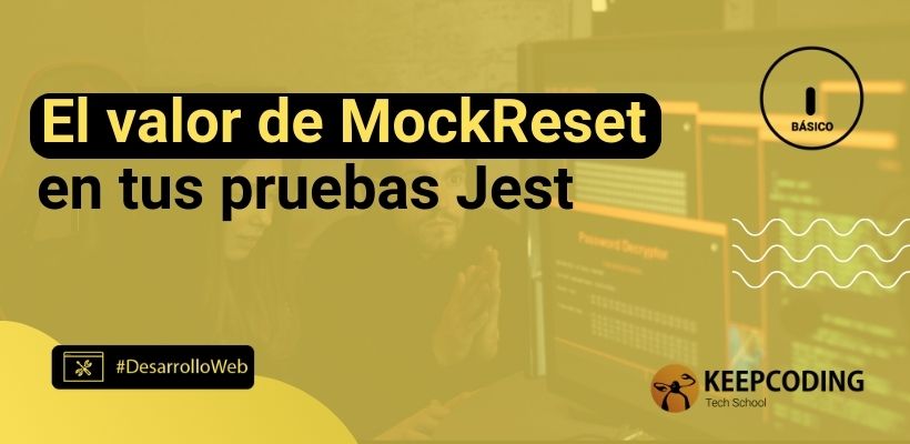 MockReset: ¿Cuál es su valor en pruebas Jest?