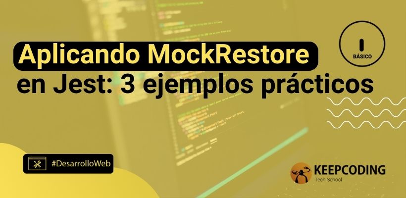 Aplicar mockRestore en Jest: 3 ejemplos prácticos