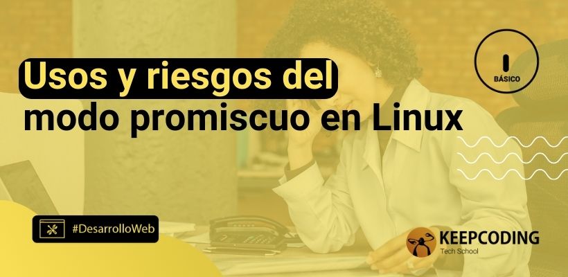Usos y riesgos del modo promiscuo en Linux