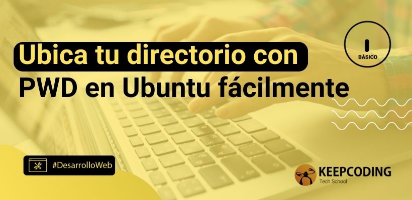 Ubica tu directorio con PWD en Ubuntu fácilmente