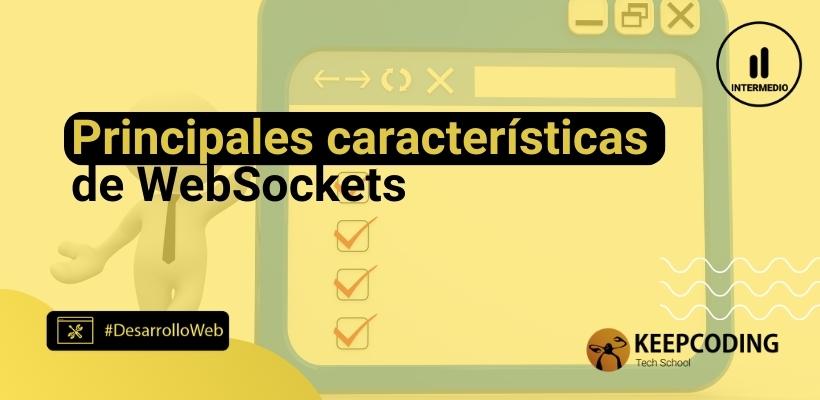 Principales características de los WebSockets