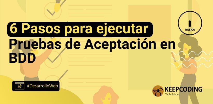 6 pasos para ejecutar pruebas de aceptación en BDD