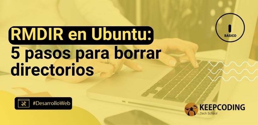 RMDIR en Ubuntu: 5 pasos para borrar directorios