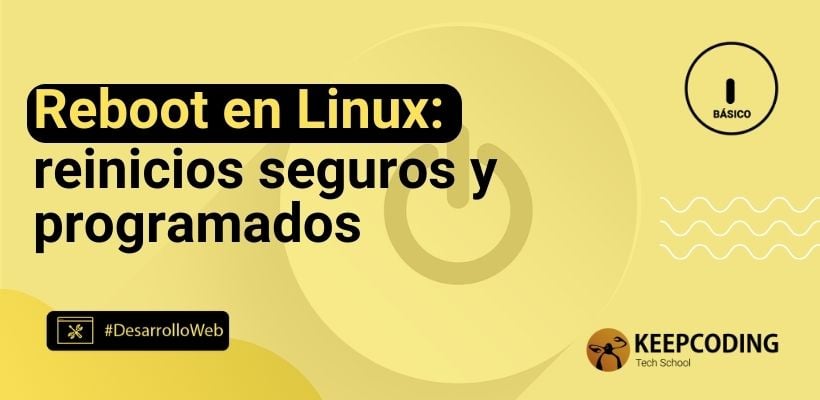 Reboot en Linux: Reinicios seguros y programados [Guía 2025]