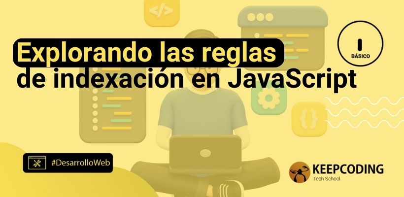 Explorando las reglas de indexación en JavaScript