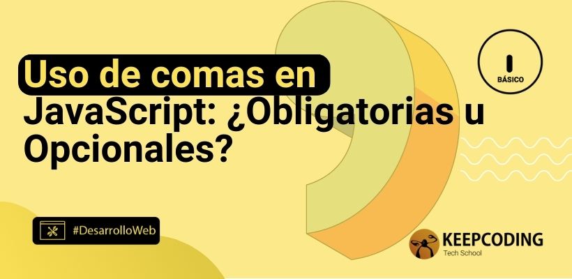 Uso de comas en JavaScript: ¿Obligatorias u opcionales?