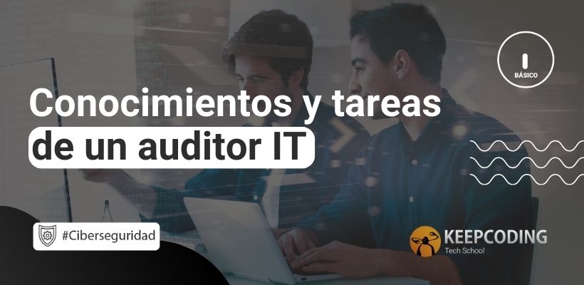Conocimientos y funciones de un auditor IT