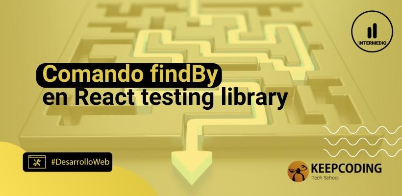 findBy en React: Optimiza tus pruebas y mejora tu código