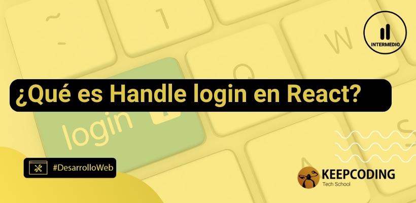 Handle login en React: ¿qué es y cómo funciona?