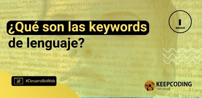 ¿qué Son Las Keywords De Lenguaje Keepcoding Bootcampsemk 3467