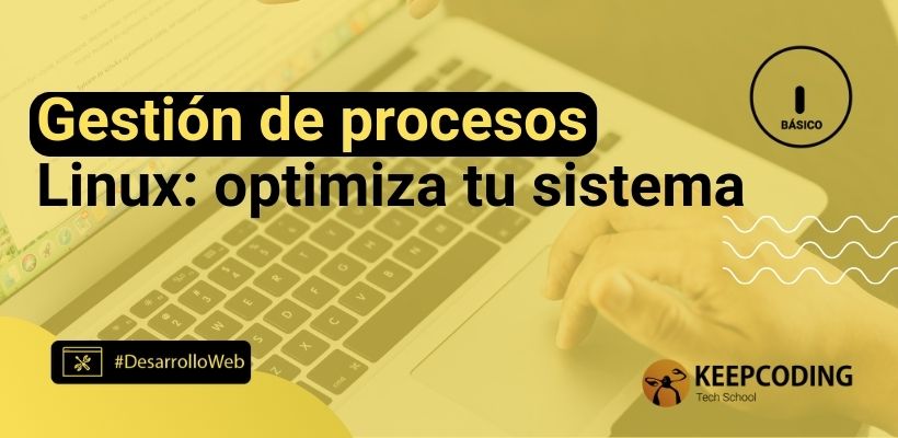 Gestión de procesos Linux para optimizar tu sistema