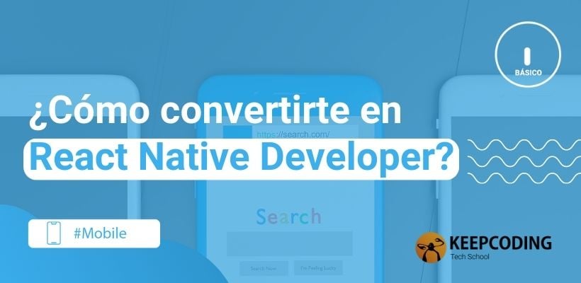¿Cómo convertirte en React Native Developer?