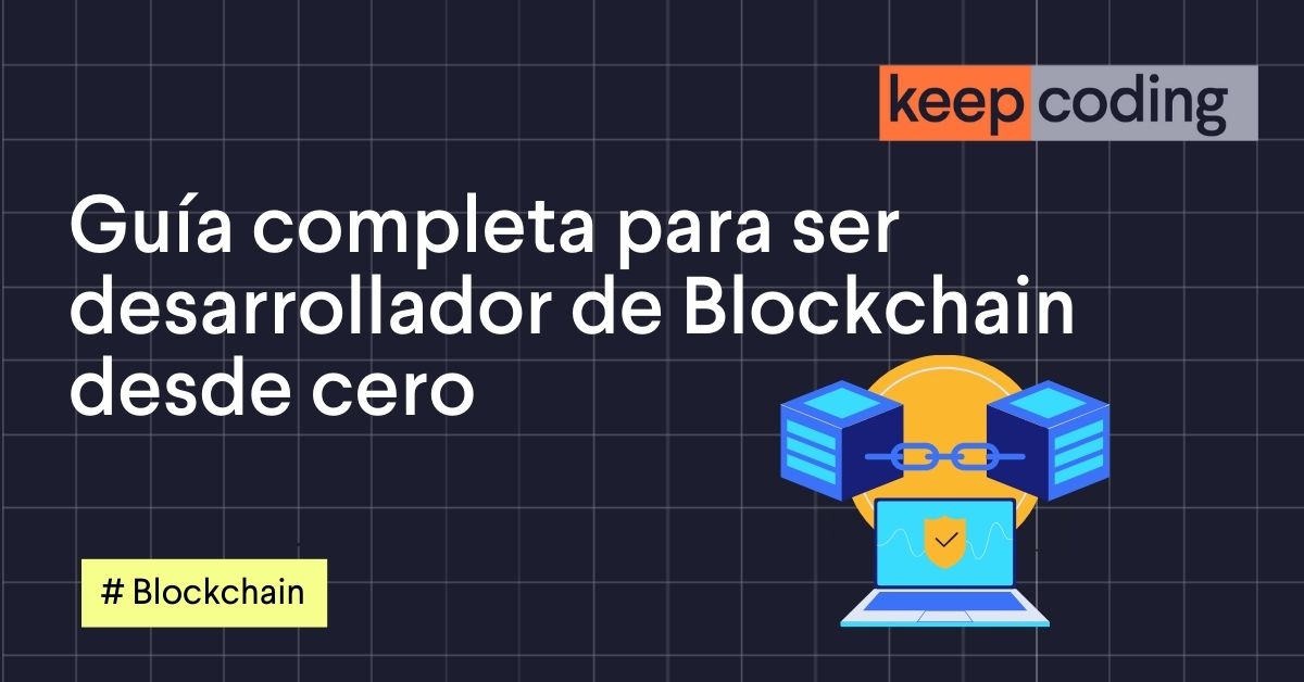 ¿cómo Ser Desarrollador De Blockchain En 2025 Keepcoding