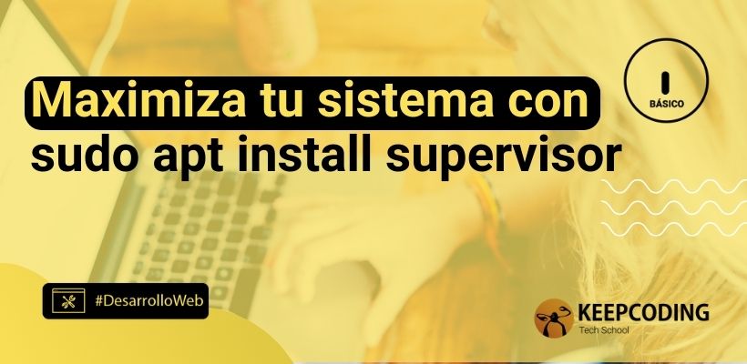 Sudo apt install Supervisor: administra apps eficientemente