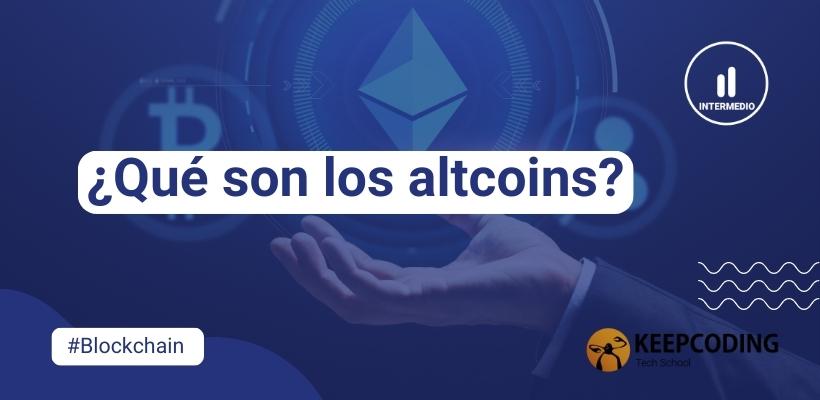 ¿Qué son las altcoins? [Guía] | KeepCoding Bootcamps