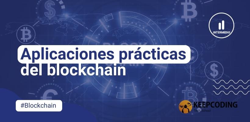 Aplicaciones prácticas del Blockchain en tecnología [2025]