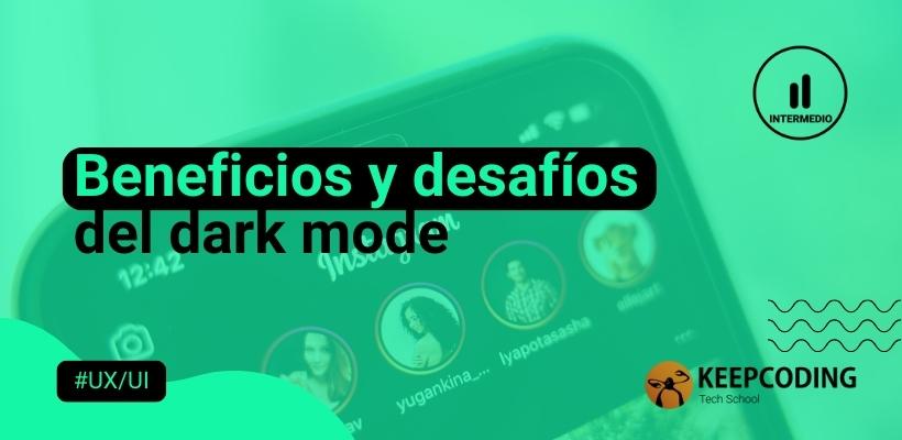 Beneficios y desafíos del dark mode | KeepCoding Bootcamps