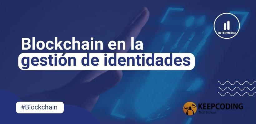 Blockchain en la gestión de identidades