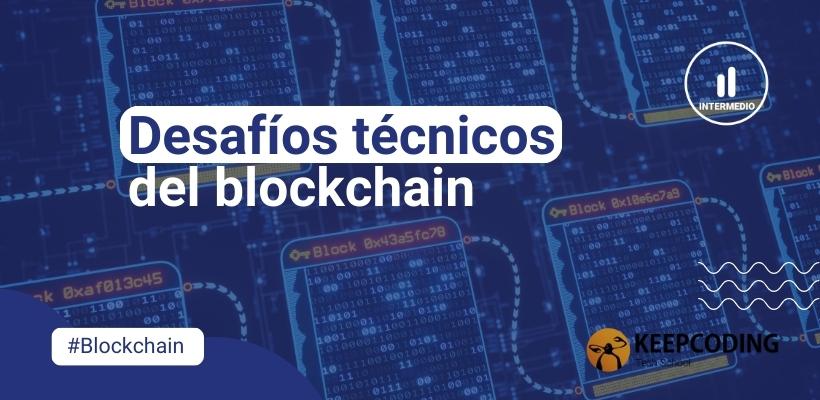 Desafíos técnicos del blockchain | KeepCoding Bootcamps