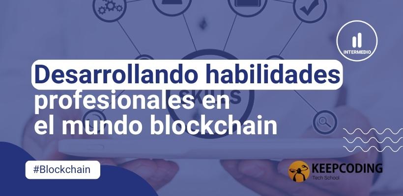 Habilidades profesionales en el mundo Blockchain [2025]