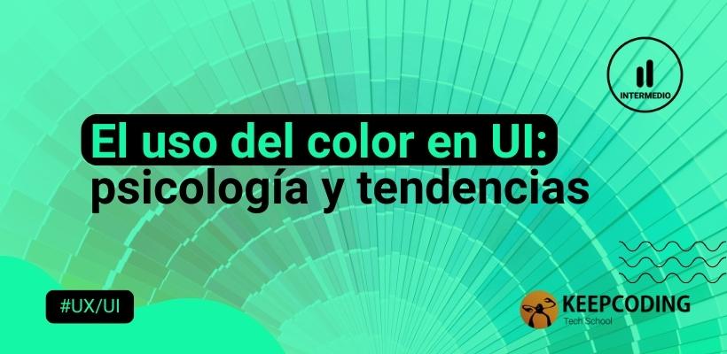 El uso del color en UI: psicología y tendencias