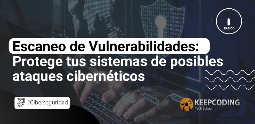Escaneo de vulnerabilidades: seguridad cibernética