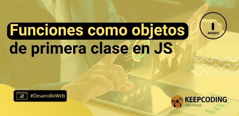 Funciones como objetos de primera clase en JS: ¿Qué son?