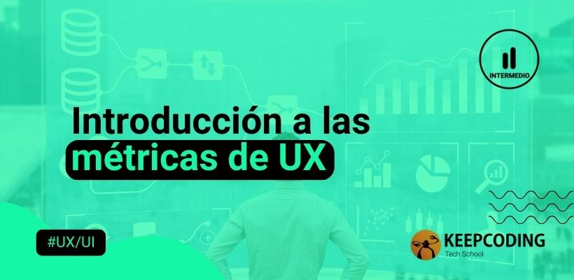 Introducción a las métricas de UX | KeepCoding Bootcamps