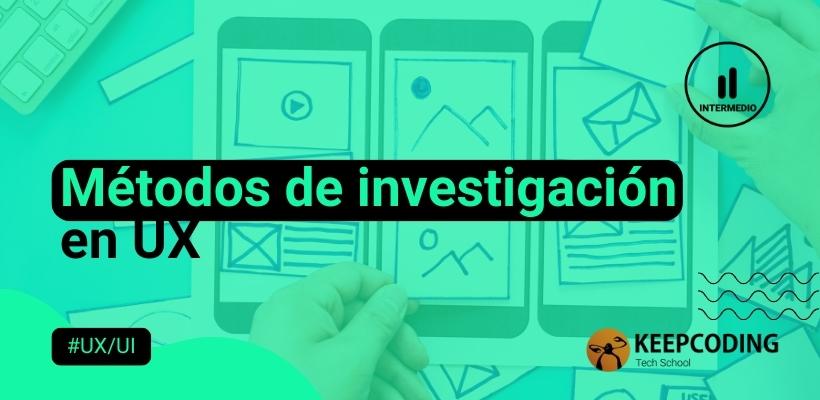 Métodos de investigación en UX | Keepcoding