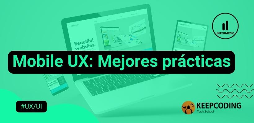 Mobile UX: Mejores prácticas | KeepCoding Bootcamps