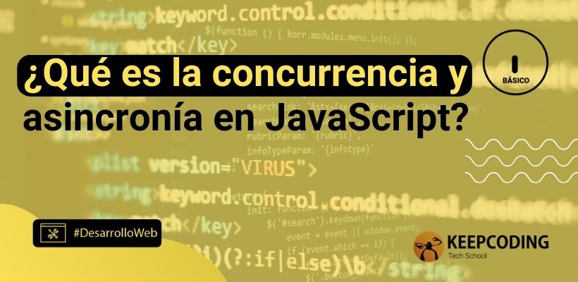 Concurrencia y asincronía en JavaScript [2025] | KeepCoding
