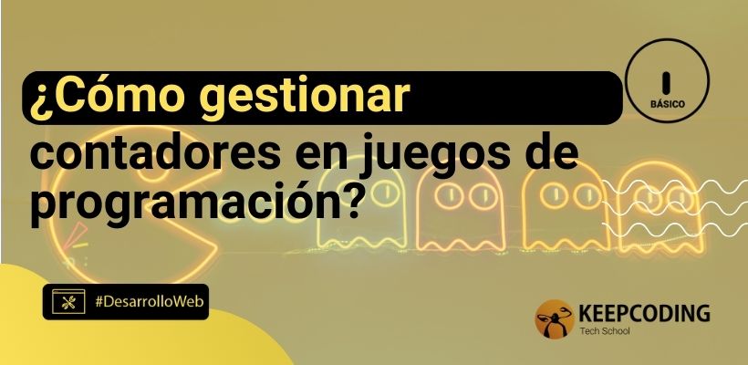 Contadores en juegos de programación: Gestiónalos así
