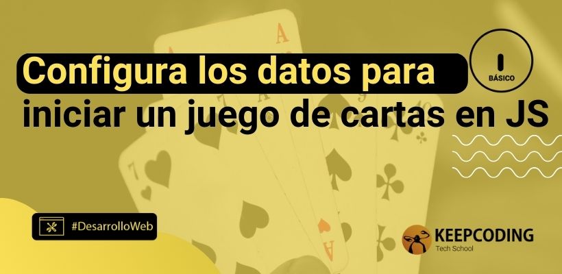 Configura los datos para iniciar un juego de cartas en JS