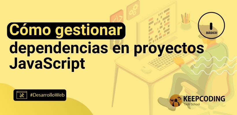 Cómo gestionar dependencias en proyectos JavaScript