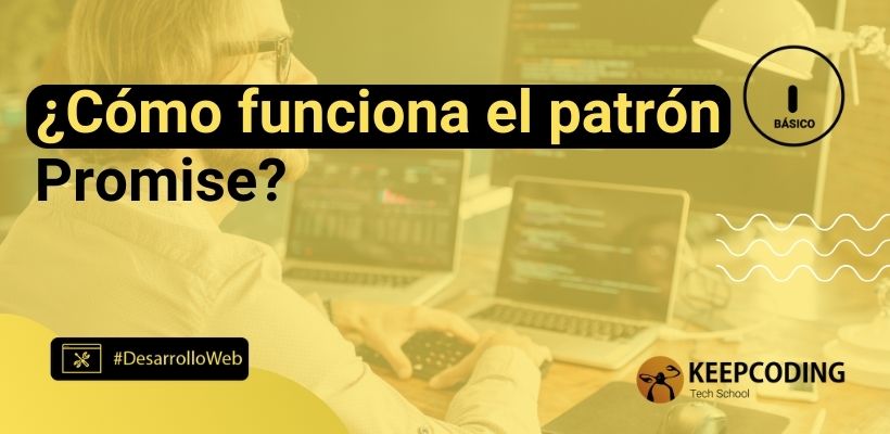 ¿Cómo funciona el patrón Promise? | KeepCoding Bootcamps